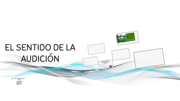 EL SENTIDO DE LA AUDICIÓN by Leslie Rivera on Prezi