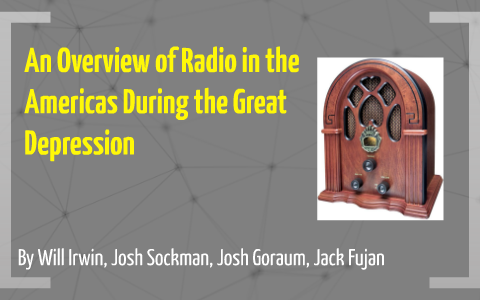 Radio during the Great Depression by Joshua Sockman on Prezi