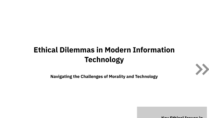 Ethical Dilemmas in Modern Information Technology by Rygel Baladad on Prezi