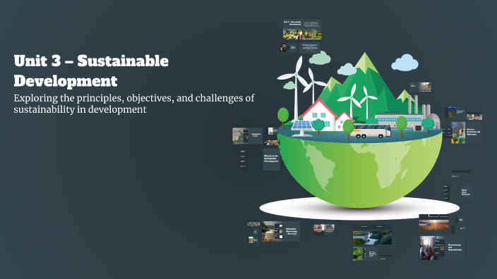 Unit 3 – Sustainable Development by BrieflyNews on Prezi