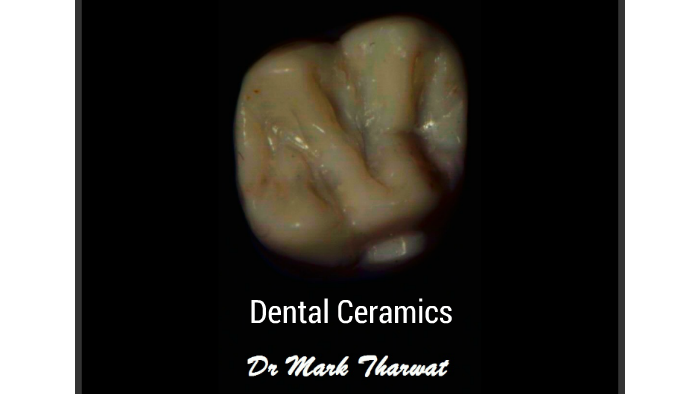 Dental Ceramics by Mark Tharwat on Prezi