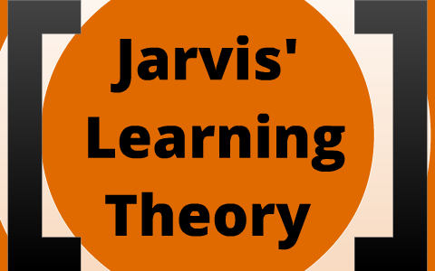 Jarvis learning theory by danielle wager on Prezi