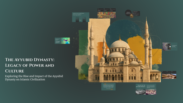 The Ayyubid Dynasty: Legacy of Power and Culture by Javeria Paloba on Prezi