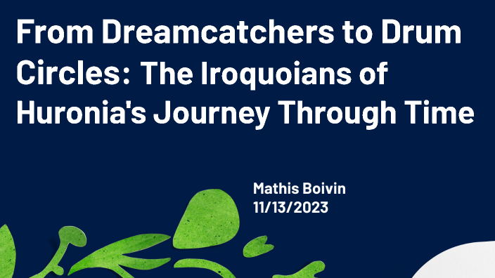 From Dreamcatchers to Drum Circles: The Iroquoians of Huronia's Journey ...