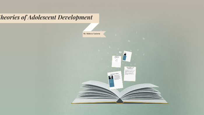 Theories of Adolescent Development by Rebecca Lastoria on Prezi
