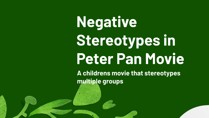 Negative Stereotypes in Peter Pan Movie by Amelia Lennox on Prezi