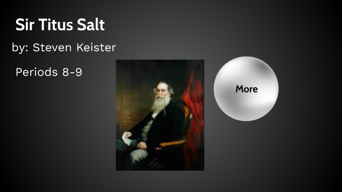 Sir Titus Salt by Steven Keister on Prezi