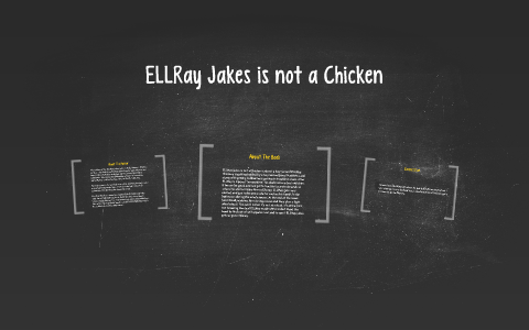 ELLRay Jakes is not a Chicken by Taylor G on Prezi