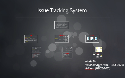 Issue Tracking System by vaibhav aggarwal on Prezi