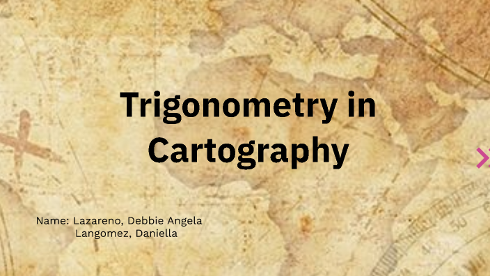 Trigonometry in Cartography by Angela Bello on Prezi