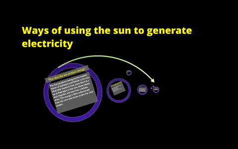 Ways of using the sun to generate electricity by on Prezi