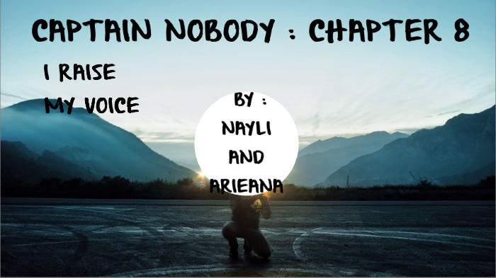 CAPTAIN NOBODY : CHAPTER 8 by nayli qistina on Prezi
