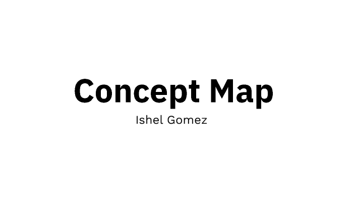 Final Concept Map by Ishel Gomez on Prezi