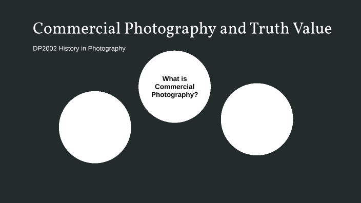 Commercial Photography and Truth Value by Samantha Chang on Prezi