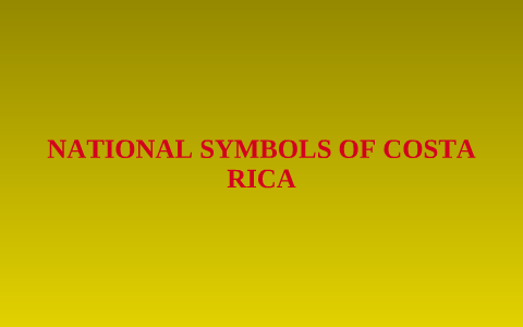 Costa Rica's National Symbols. by Martín Sánchez on Prezi