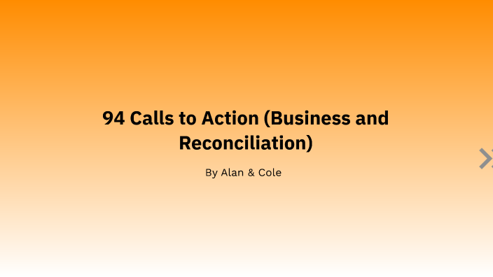 94 Calls to Action (Business and Reconciliation) by Cole Hadley on Prezi