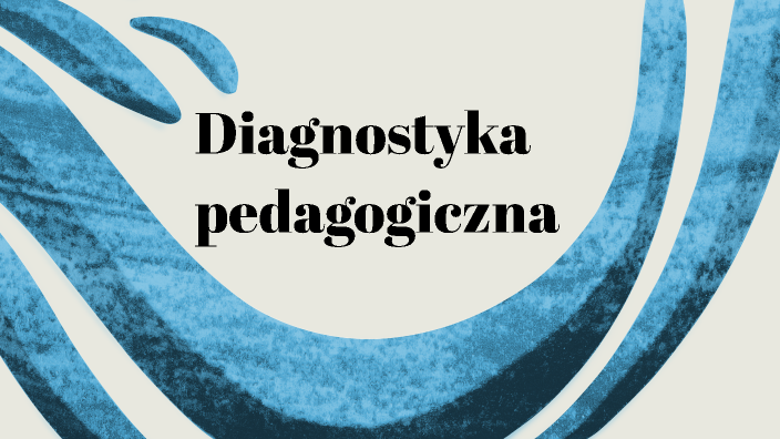 Diagnostyka pedagogiczna by Patrycja Motyka on Prezi