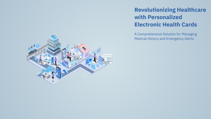 Revolutionizing Healthcare with Personalized Electronic Health Cards by ...