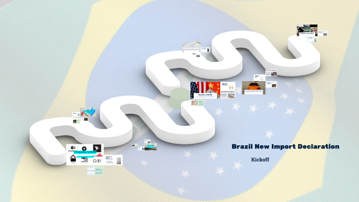 New Import Declaration for Brazil by Daniela dos Santos Oliveira on Prezi