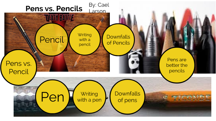 Pens vs. Pencils by Cael Larson on Prezi