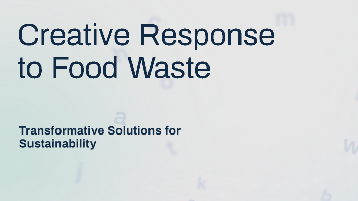 Creative Response to Food Waste by Leki Dema on Prezi