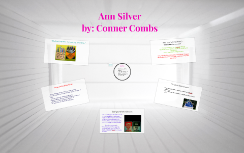 Ann Silver by Conner Combs on Prezi