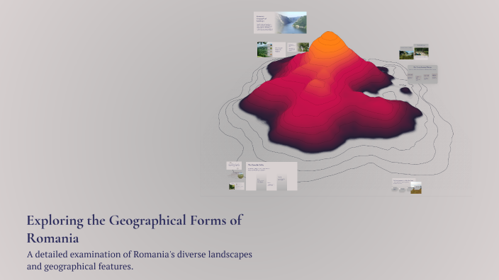 Exploring the Geographical Forms of Romania by LUCA-DANIEL MELINTE on Prezi