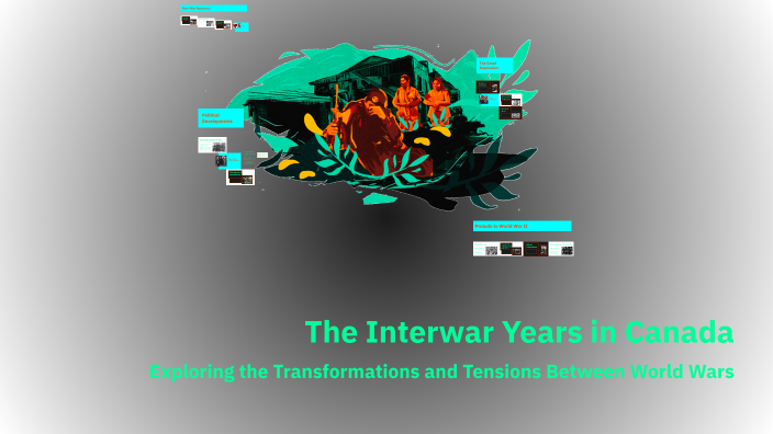 The Interwar Years in Canada by Kate Bezugley on Prezi