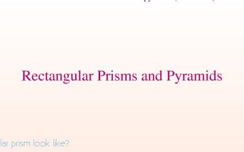 Rectangular Prisms and Pyramids by Jessi Croft