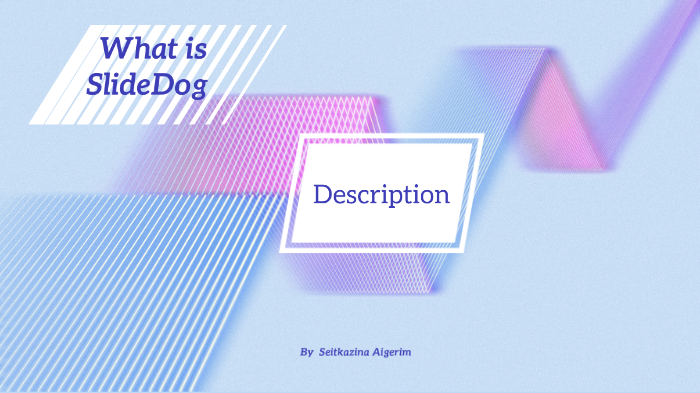 What is SlideDog by Aygera Seytkazina on Prezi