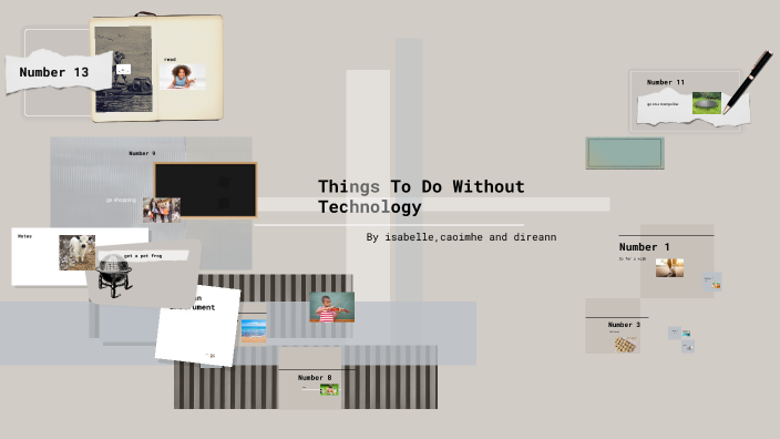 things to do without technology by direann mcsweeney on Prezi