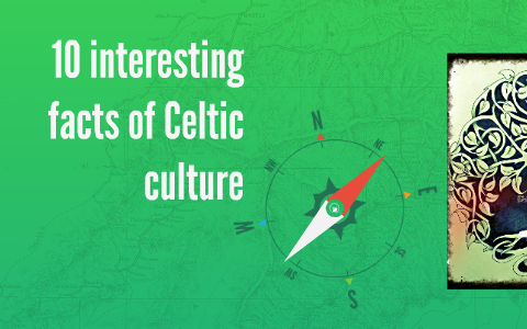 10 interesting facts about celtic culture by Aylín Garita on Prezi