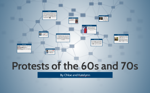 Protests of the 60s and 70s by Katelynn Valle on Prezi