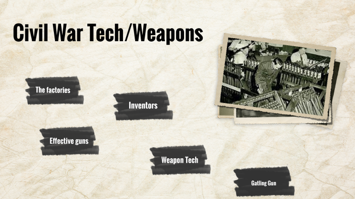civil war tech/weapons by Lance Allen on Prezi