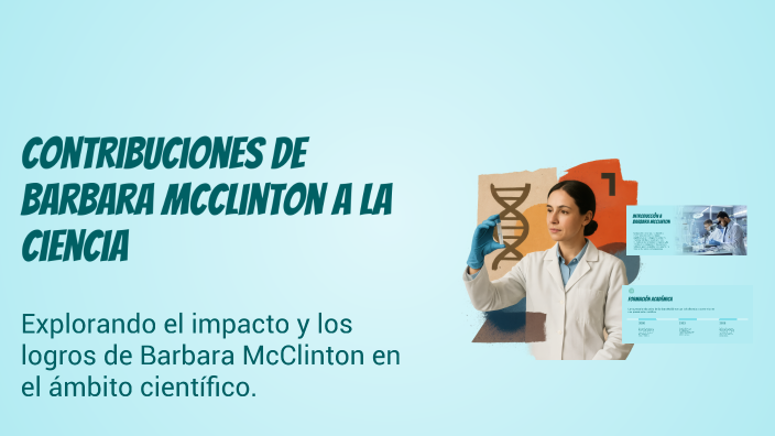 Contribuciones de Barbara McClinton a la Ciencia by kevin smith on Prezi