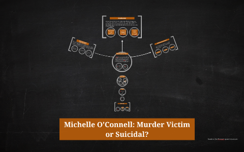 Michelle O'Connell: Murder Victim or Suicidal? by Kendra Roth on Prezi