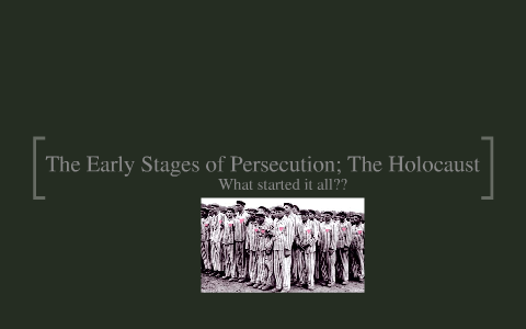 Early Stages of Persecution by Rene Gomez on Prezi