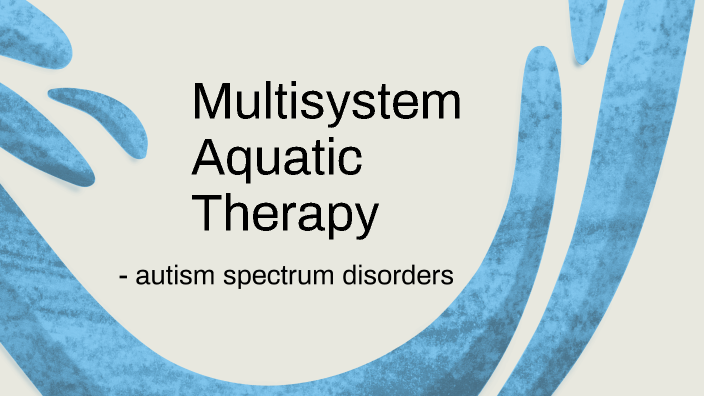 multisystem aquatic therapy by Valentina Lusso on Prezi