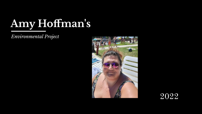 Amy Hoffman's Environmental Project by Amy Hoffman on Prezi