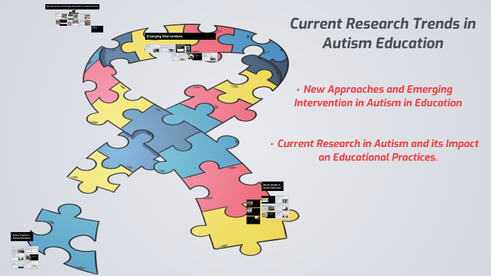 Current Research Trends in Autism Education by JOMAR MENDEZABAL on Prezi