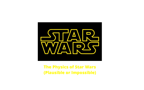 The Physics of Star Wars by Matthew Egener on Prezi