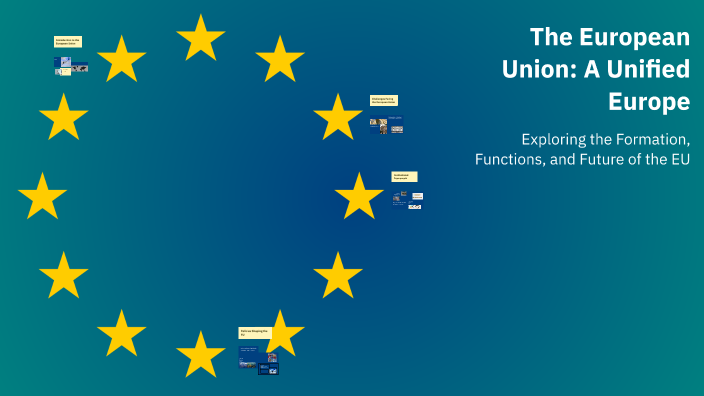 The European Union: A Unified Europe by kritika jagdish on Prezi