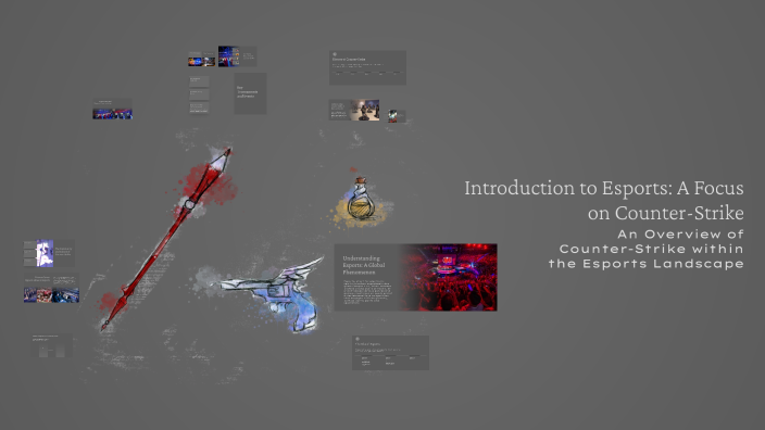 Introduction to Esports: A Focus on Counter-Strike by Ahmed Zubier on Prezi