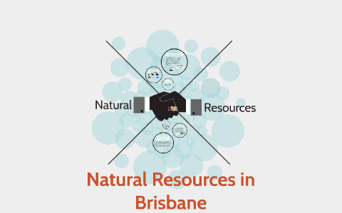Natural Resources in Brisbane by Mark Godbee on Prezi