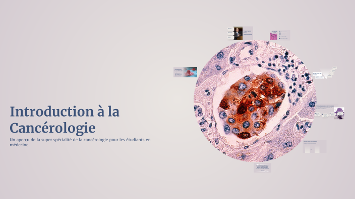 Introduction à la Cancérologie by Studios GRGC on Prezi