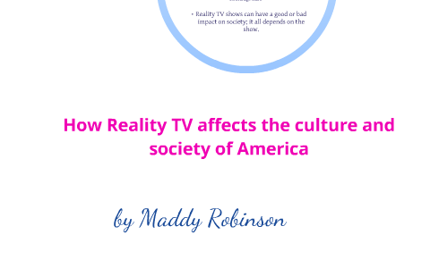 How Reality TV affects the culture of Modern Day America by Maddy ...