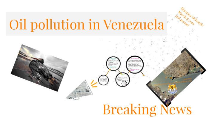 Oil pollution in Venezuela by Rhianna Mckenzie on Prezi