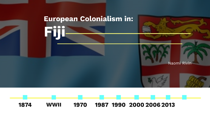 Colonization in Fiji by Naomi Rivin on Prezi