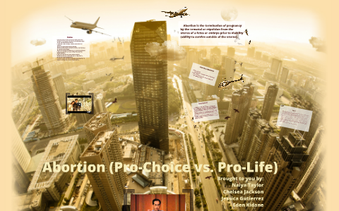 Abortion (Pro-Choice vs. Pro-Life) by Naiya Taylor on Prezi