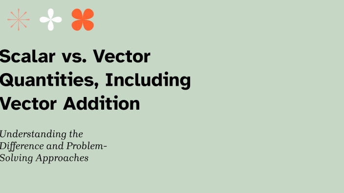 Scalar vs. Vector Quantities, Including Vector Addition by daisy eze on ...